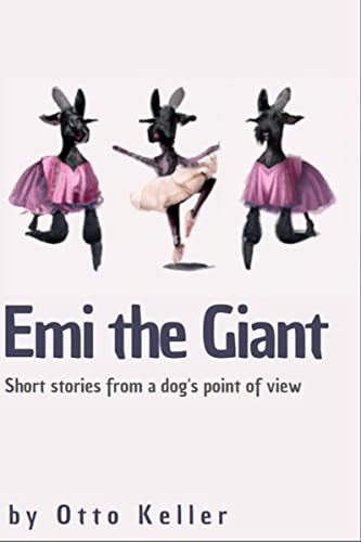 Emi the Giant - Short stories from a dog's point of view: Adventures from Gemany and Africa (Emi ...