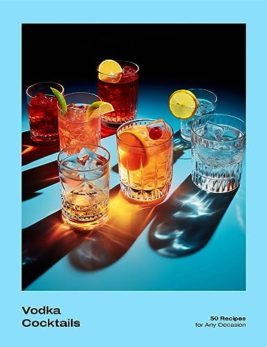 Vodka Cocktails: 50 Recipes for Any Occasion (Cocktail Recipes ...