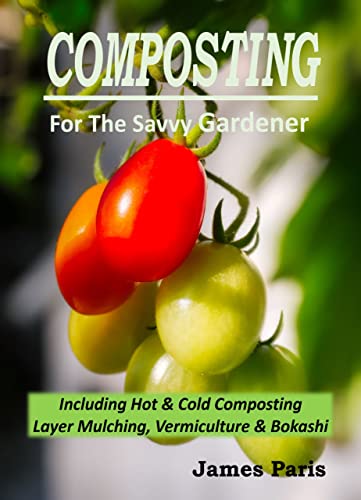 Amazon.com: Composting For The Savvy Gardener: Including Hot and Cold ...