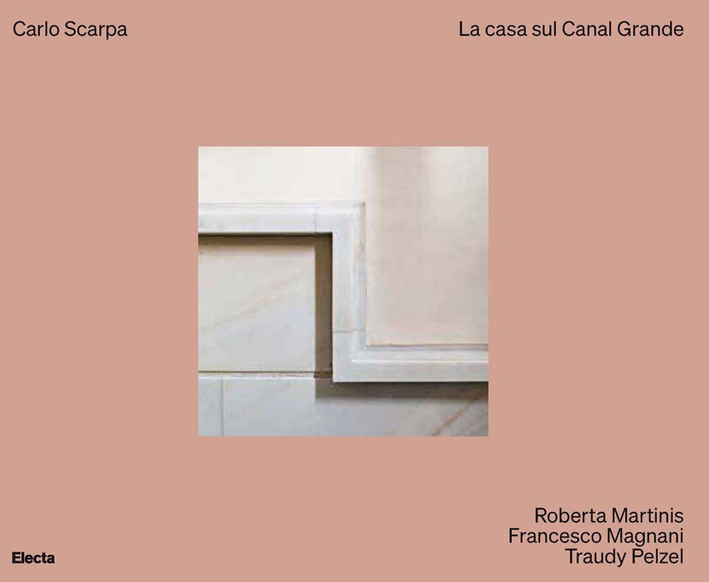 Carlo Scarpa. La casa sul Canal Grande. Ediz. a colori : Martinis ...
