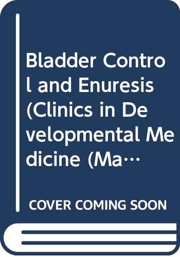 Buy Bladder Control and Enuresis: 48 (Clinics in Developmental Medicine ...