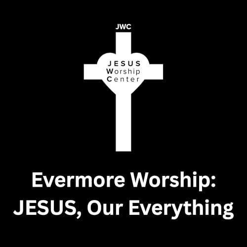 Spiele Evermore Worship: JESUS, Our Everything von Jesus Worship Center ...