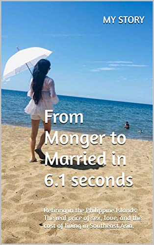 From Monger to Married in 6.1 seconds: Retiring in the Philippine ...