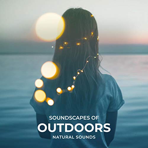 Play Soundscapes of Outdoors by Natural Sounds on Amazon Music