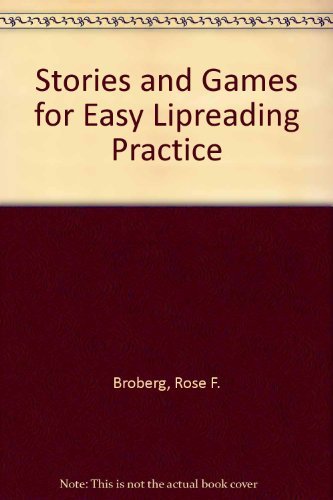 Stories and Games for Easy Lipreading Practice : Broberg, Rose F.: Amazon.de: Books