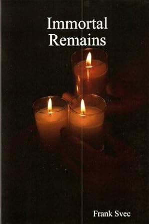 Amazon.com: Immortal Remains eBook : Svec, Frank: Kindle Store