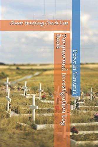 Paranormal Investigation Log Book: Ghost Hunting Check List: Vanturini ...