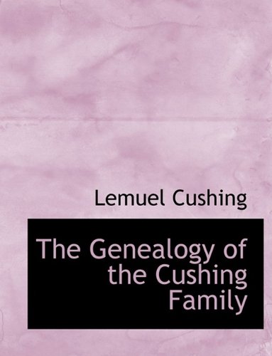 The Genealogy of the Cushing Family: Cushing, Lemuel: 9781115749589 ...