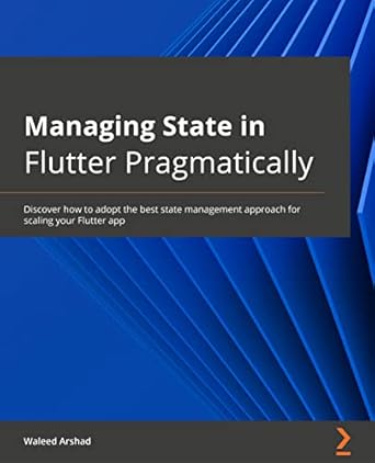 Amazon.com: Managing State in Flutter Pragmatically: Discover how to adopt the best state ...