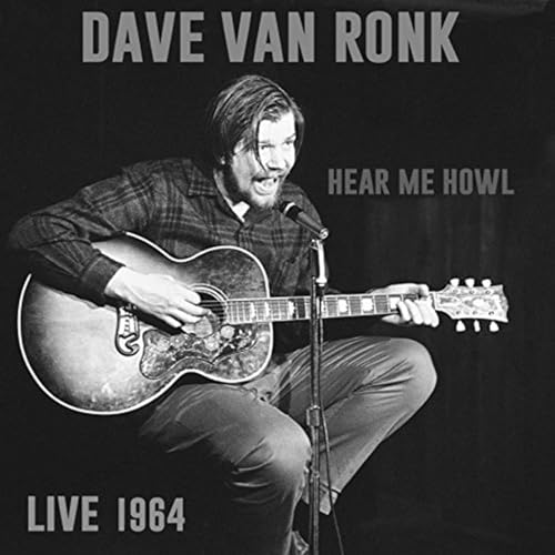 Amazon.com: Hear Me Howl (Live 1964) : Dave Van Ronk: Digital Music