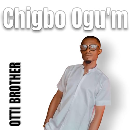 Amazon.com: Chigbo Ogu'm : Otti Brother: Digital Music