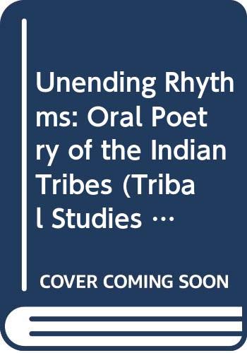 Unending Rhythms: Oral Poetry of the Indian Tribes: Mahapatra, Sitakant ...