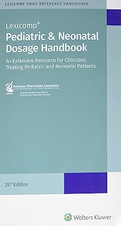 Lexicomp Pediatric and Neonatal Dosage Handbook: An Extensive Resource ...