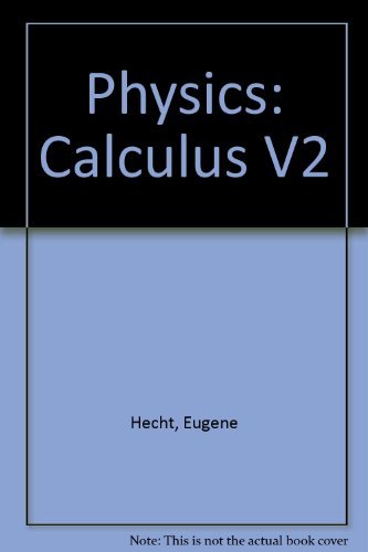 Physics: Calculus: Hecht, Eugene: 9780534341572: Amazon.com: Books