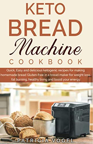 Amazon.com: Keto Bread Machine Cookbook: Quick, Easy and delicious ...