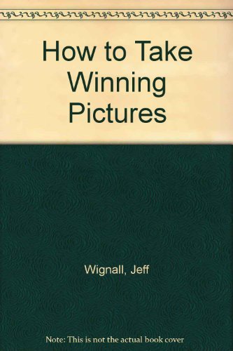 How to Take Winning Picture by Jeff Wignall by Jeff Wignall by Jeff ...