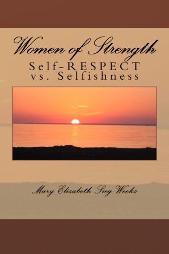Amazon.com: Women of Strength: Self-RESPECT vs. Selfishness ...
