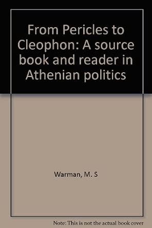 From Pericles to Cleophon: A source book and reader in Athenian ...