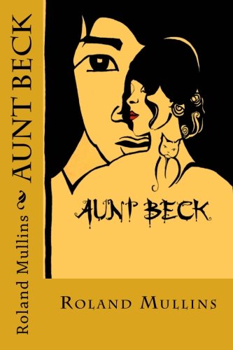 Aunt Beck: Mullins, Roland: 9780692654194: Amazon.com: Books