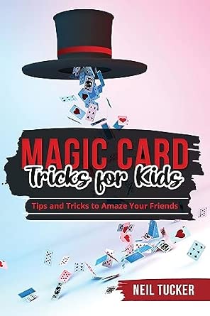 Magic Card Tricks for Kids: Tips and Tricks to Amaze Your Friends ...