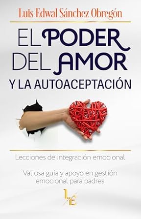 Amazon.com: EL PODER DEL AMOR Y LA AUTOACEPTACIÓN: Lecciones de ...