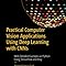Practical Computer Vision Applications Using Deep Learning with CNNs ...