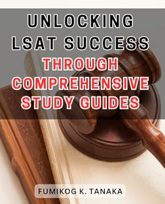 Unlocking LSAT Success Through Comprehensive Study Guides: Mastering ...