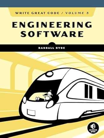 Write Great Code, Volume 3: Engineering Software: Hyde, Randall: 9781593279790: Amazon.com: Books