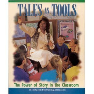 Tales As Tools: The Power of Story in the Classroom: National ...