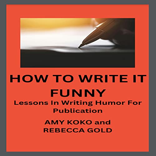 Amazon.com: How to Write It Funny: Lessons in Writing Humor for ...
