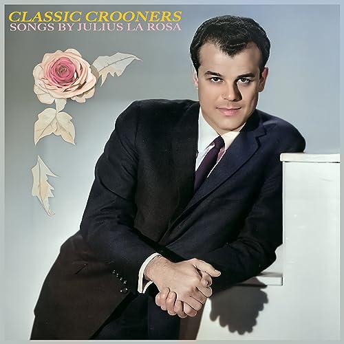 Amazon.com: Classic Crooners - Songs by Julius La Rosa : Julius La Rosa ...
