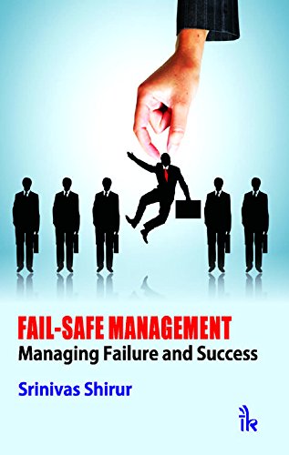 Fail-Safe Management: Managing Failure and Success: Srinivas Shirur ...