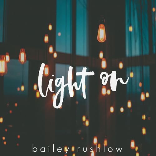 Play Light On (Acoustic) by Bailey Rushlow on Amazon Music