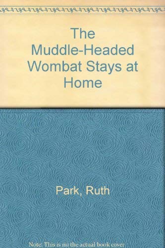 The Muddle-Headed Wombat Stays at Home: Ruth Park: 9780207144516 ...
