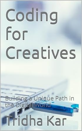 Coding for Creatives: Building a Unique Path in the Digital World eBook ...