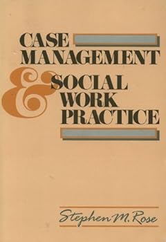Case Management and Social Work... book by Stephen M. Rose