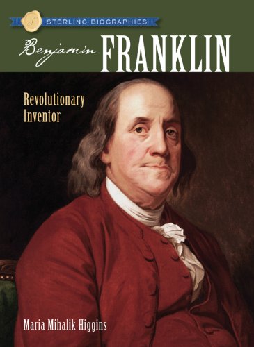 Sterling Biographies®: Benjamin Franklin: Revolutionary Inventor ...