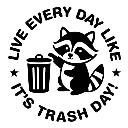 Amazon.com: Live Every Day Like It's Trash Day Vinyl Decal for Cars ...