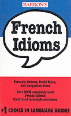 French Idioms (Barron's Idioms Series): Francois Denoeu: 9780812090260 ...