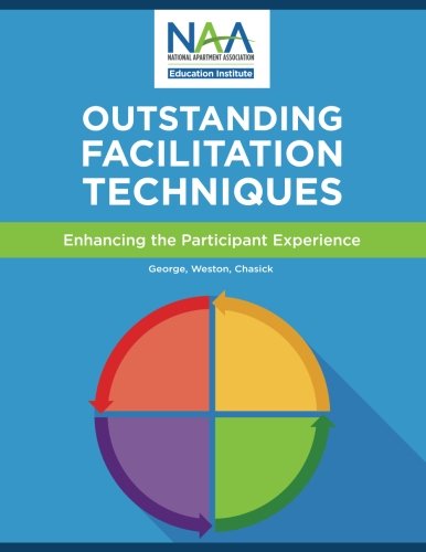 Outstanding Facilitation Techniques: Enhancing the Participant Experience: George, Richard ...