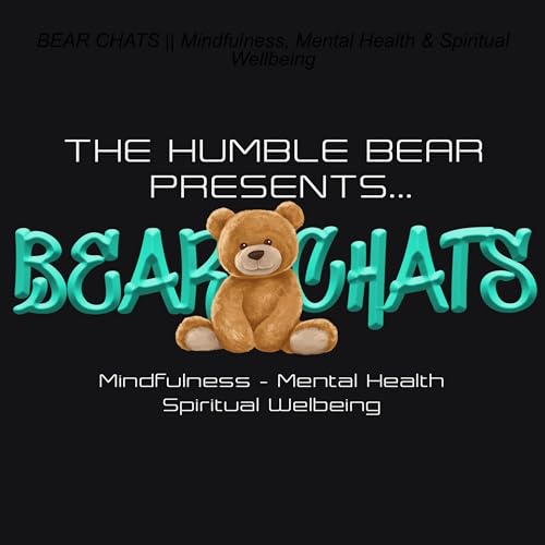 BEAR CHATS | Mindfulness, Mental Health & Spiritual Wellbeing ...