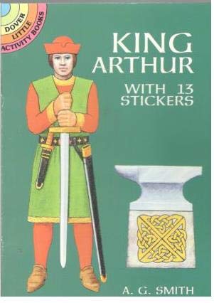King Arthur With 13 Stickers: Smith, A. G.: Amazon.com: Books
