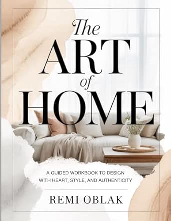 The Art of Home WorkBook: A Guided Workbook to Design with Heart, Style ...