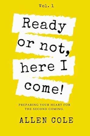Ready Or Not Here I Come Preparing Your Heart For The Second Coming