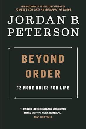 Beyond Order: 12 More Rules for Life: Peterson, Jordan B ...