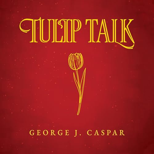 Amazon.com: Tulip Talk (Audible Audio Edition): George J. Caspar ...