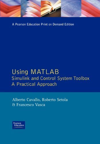 Using Matlab, Simulink and Control System Tool Box: A Practical Approach by Alberto Cavallo ...
