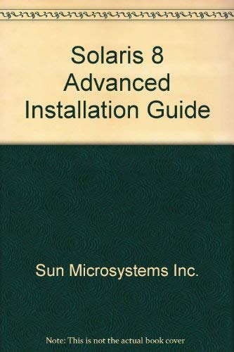 Solaris 8 Advanced Installation Guide: Sun Microsystems Inc ...