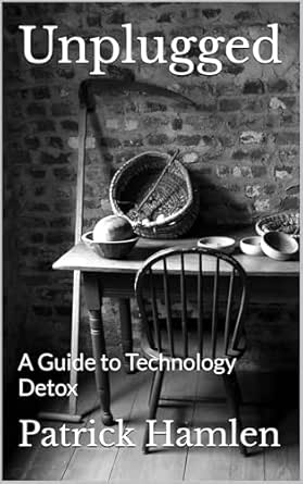 Amazon.com: Unplugged: A Guide to Technology Detox eBook : Hamlen ...