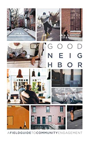 Good Neighbor: A Fieldguide to Community Engagement: Coffee, Elizabeth ...